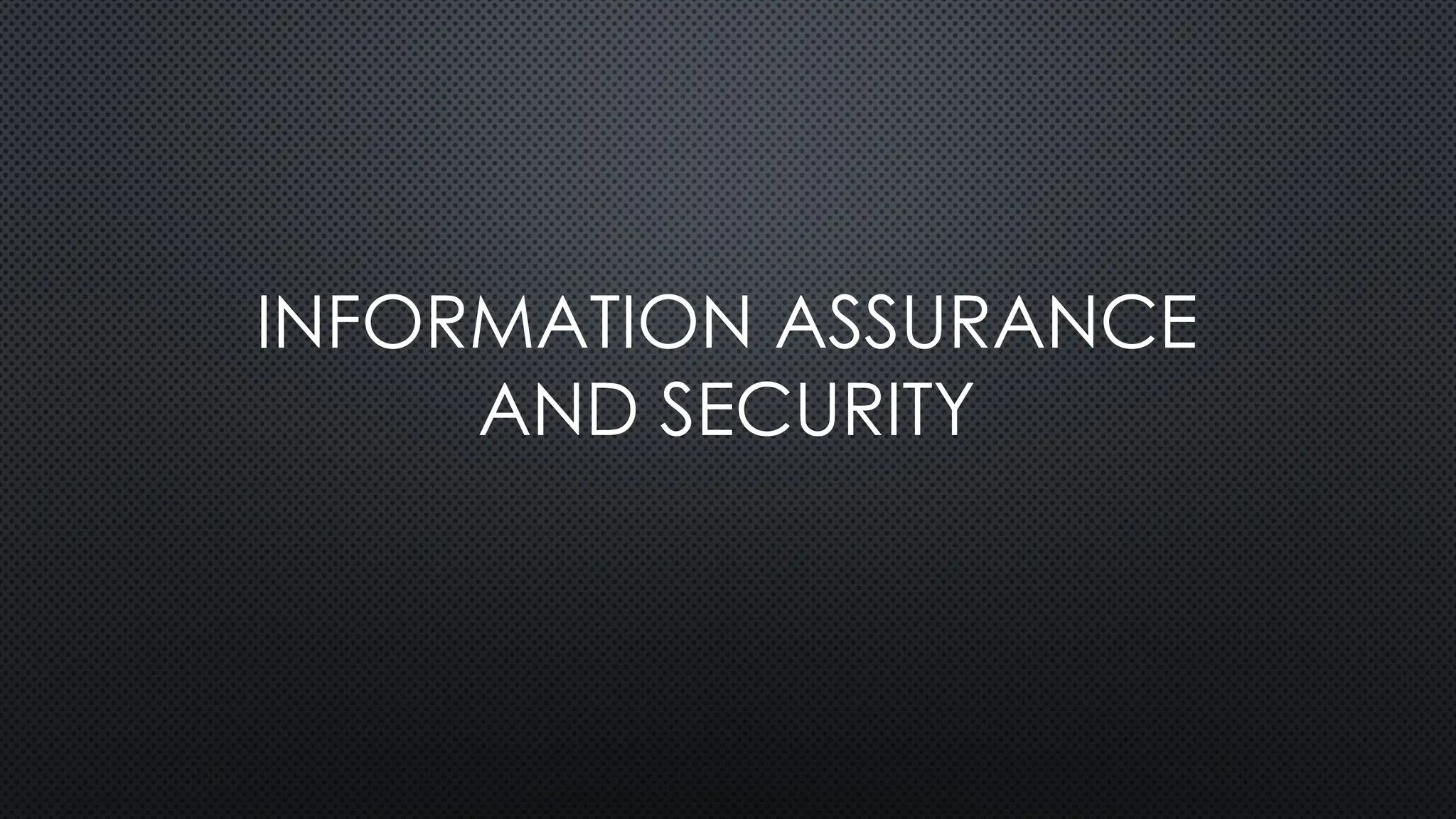 INFORMATION ASSURANCE AND SECURITY PRESENTATION | PPTX