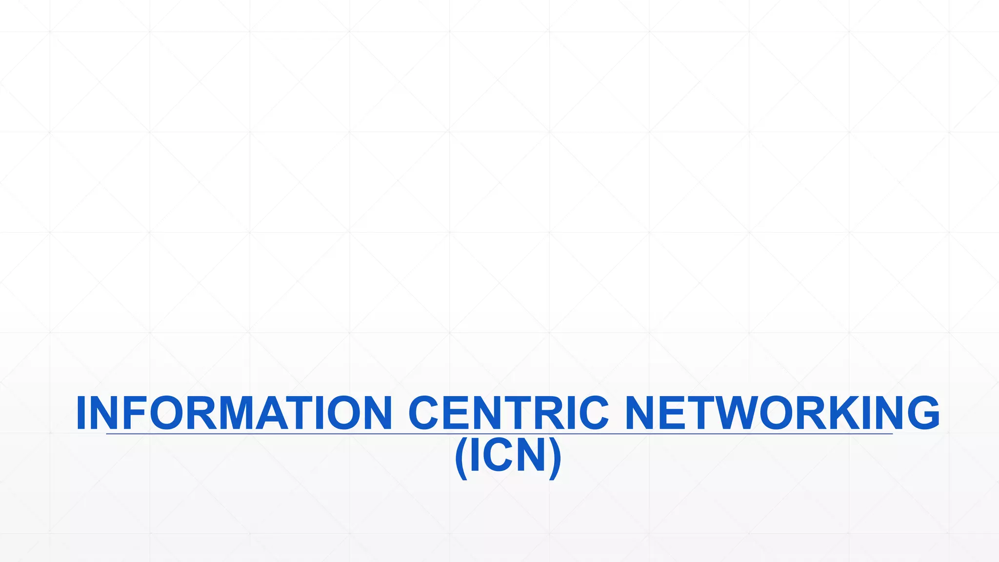 Information Centric Networking | PPTX