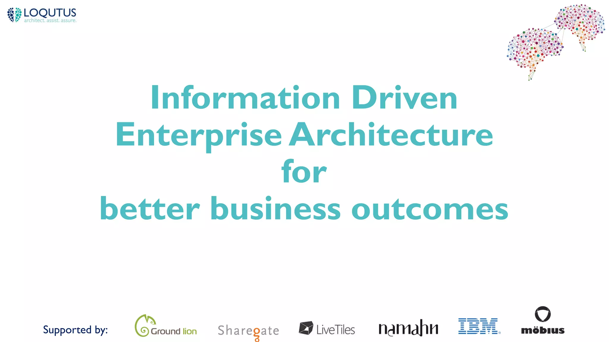Information Driven Enterprise Architecture - Connected Brains 2018 | PPT