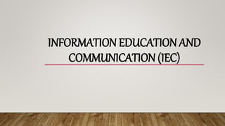 Information education and communication (IEC).pptx