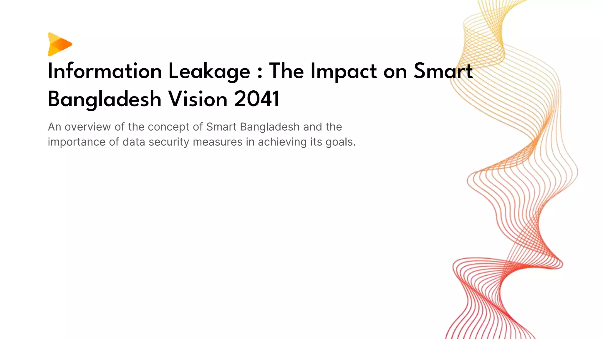 Information Leakage The Impact on Smart Bangladesh Vision 2041.pptx