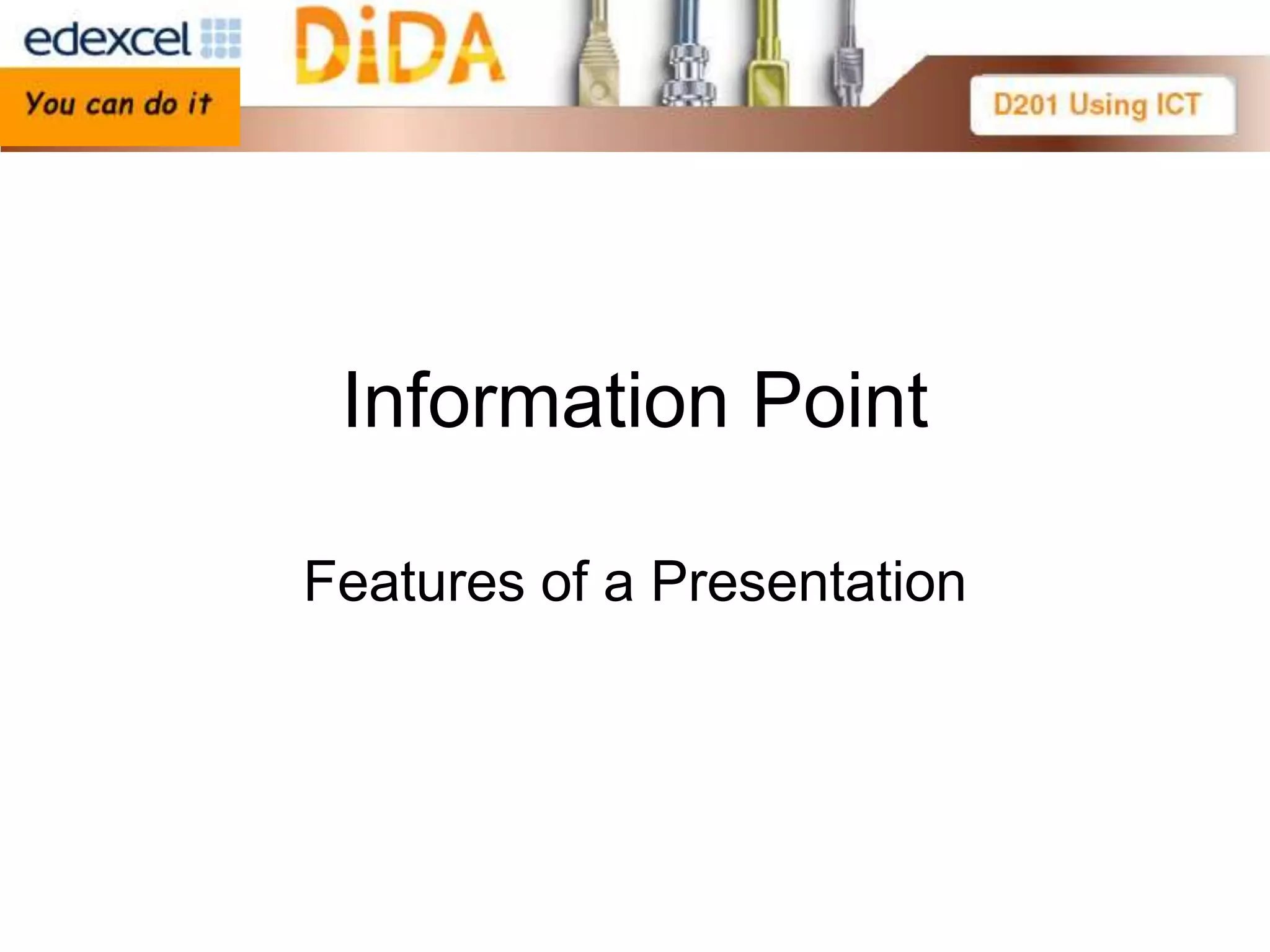 Features of a presentation to create the Information Point | PPT