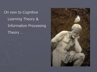 Information processing & cognitive theories of learning | PPT