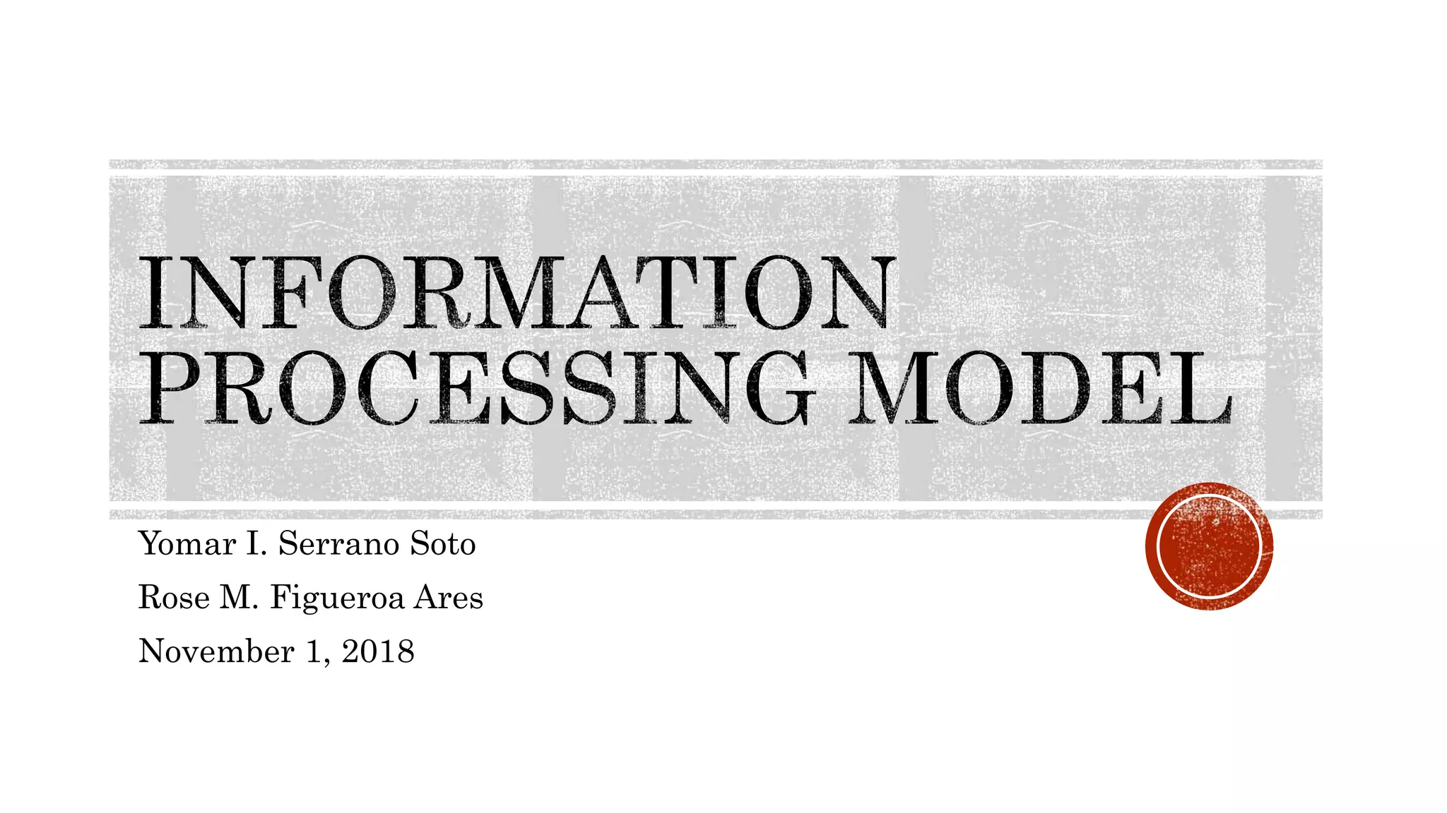 EDUC 553: Information processing model | PPTX