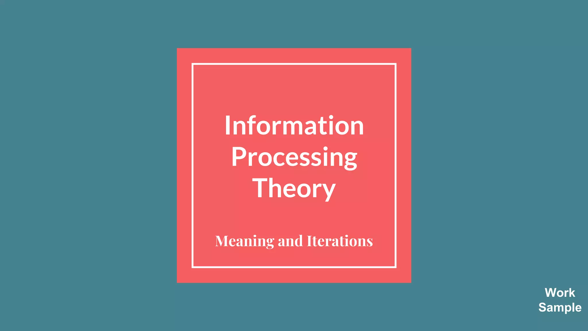 Information processing theory (Work sample) | PPTX