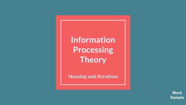 Information processing theory (Work sample) | PPTX