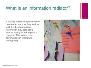 Information radiators | PPTX | Business | Business and Finance