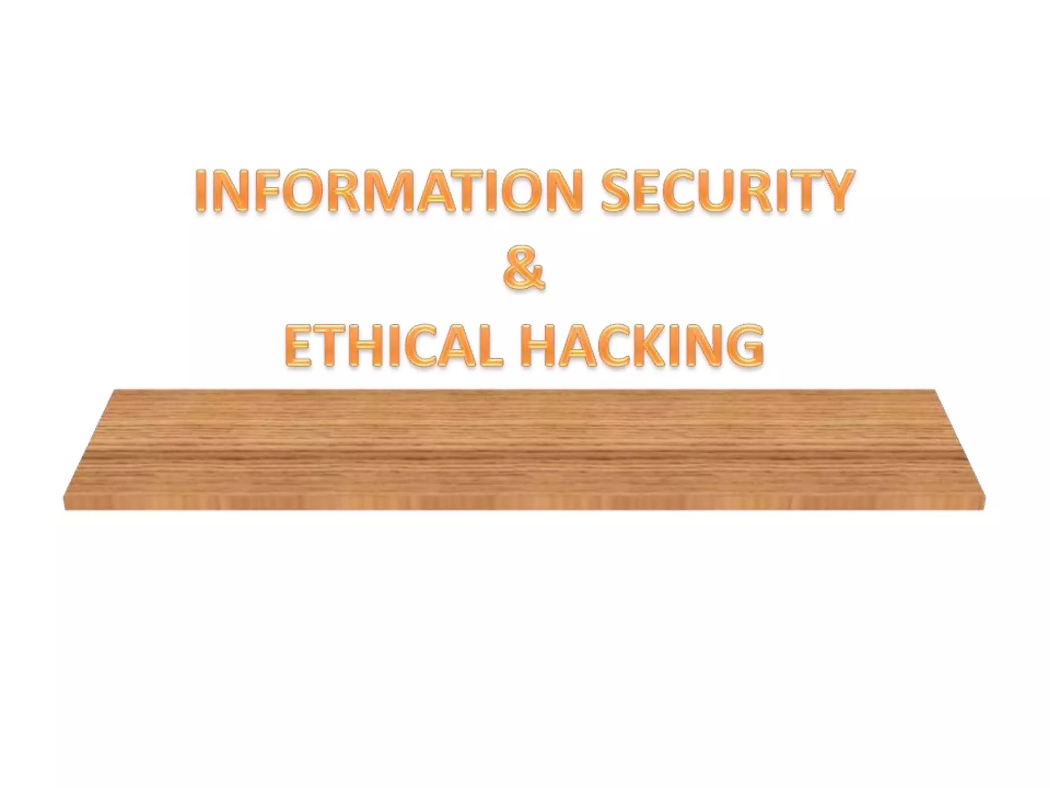 Information Security & Ethical Hacking | PPTX | Information and Network Security | Computing