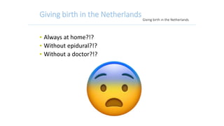 Childbirth in the Netherlands - Midwifery Practice Eindhoven | PPTX ...