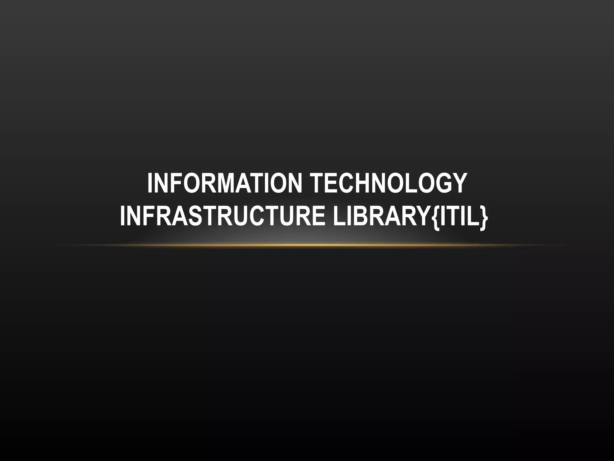 Information technology Infrastructure library{itil} | PPT
