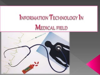 Information technology in medical field | PPTX