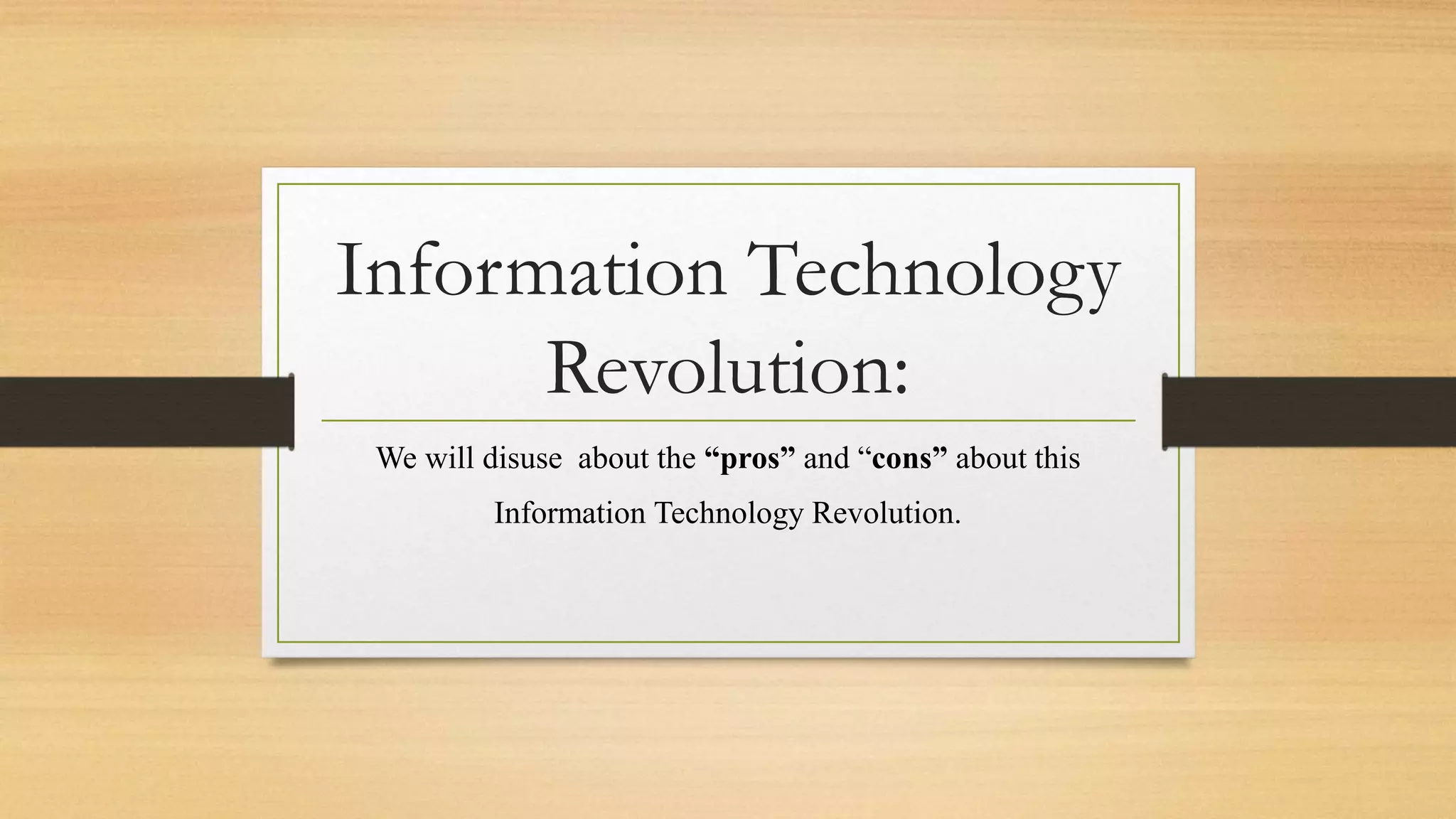 Information Technology Revolution & it's Pro's & Con's.pptx | Free Download
