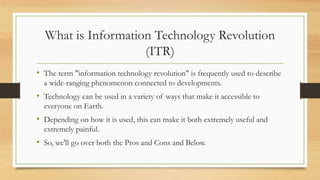 Information Technology Revolution & it's Pro's & Con's.pptx | Free Download