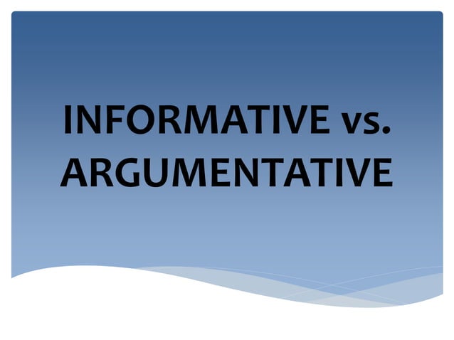 Informative vs argumentative | PPTX