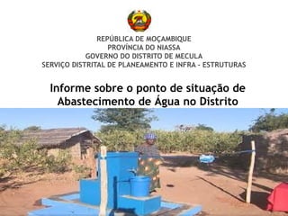 INFORME AGUA no distrito de mecula niassa | PPTX