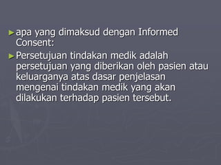 INFORMED CONSENT (persetujuan tindakan medis oleh pasien).ppt