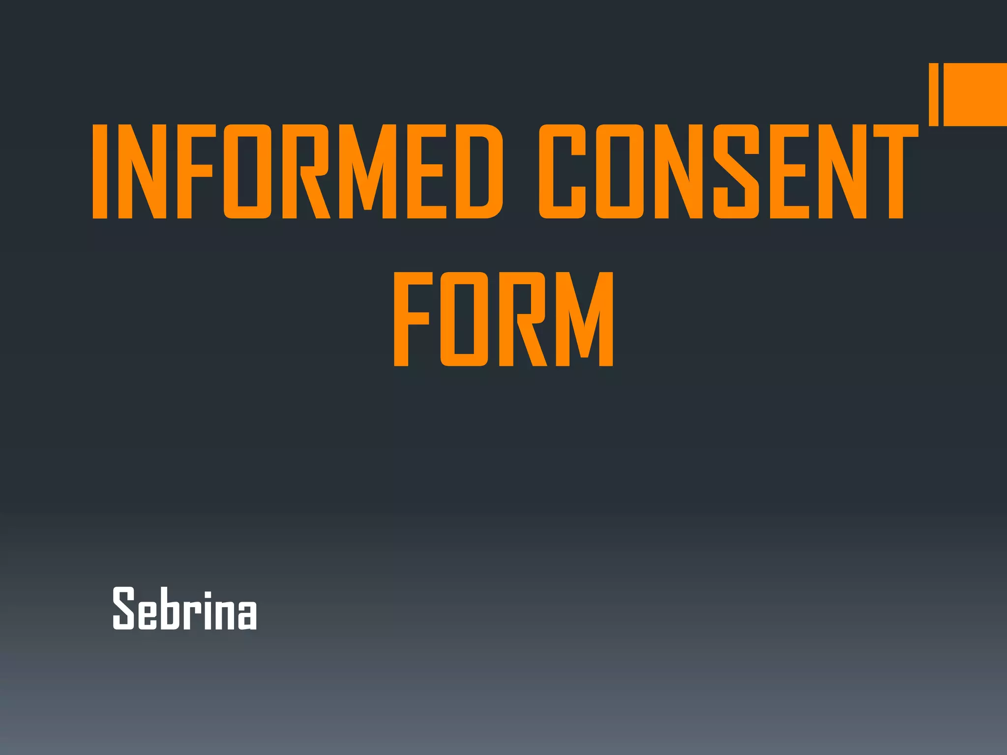 Informed consent form presentation upload | PPTX