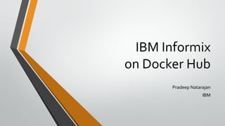 Informix on Docker Hub | PPT