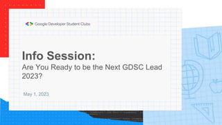 Info Session_ GDSC Lead Application 2023.pptx