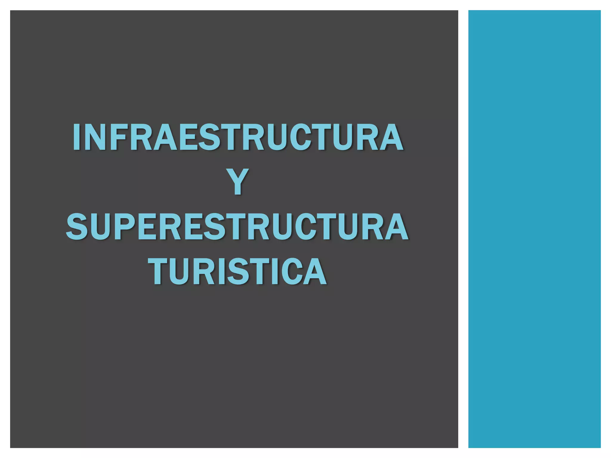 Infraestructura y Superestructura Turistica | PPTX
