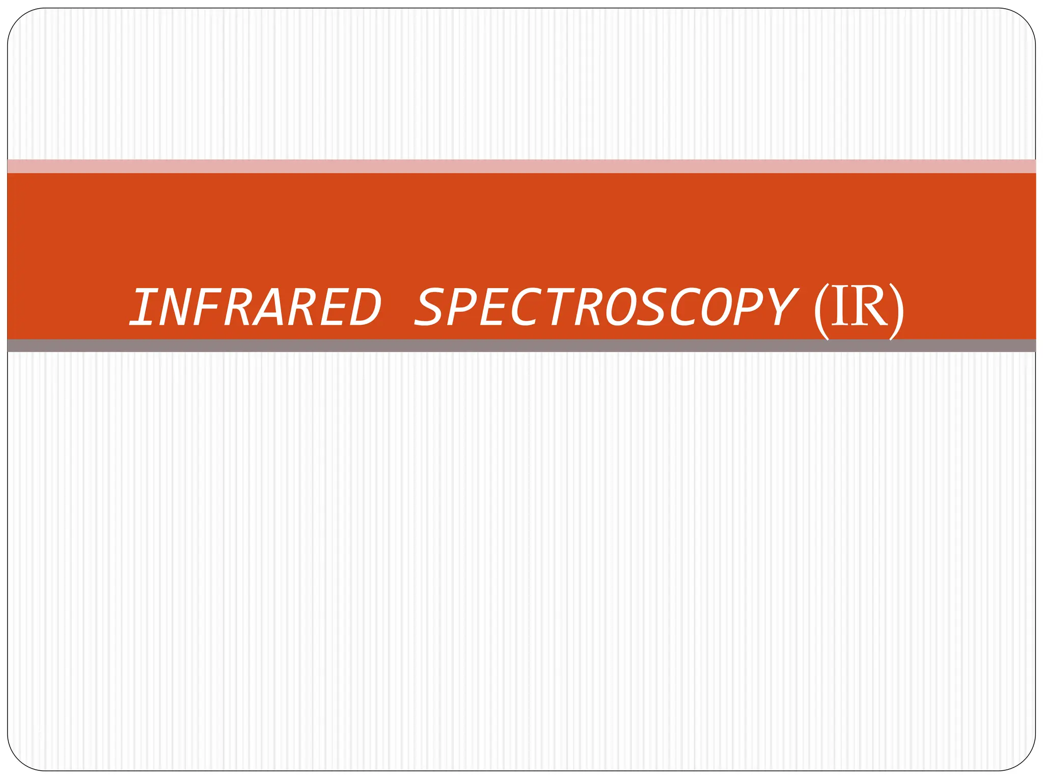 INFRARED Spectroscopy analytical instrument.ppt