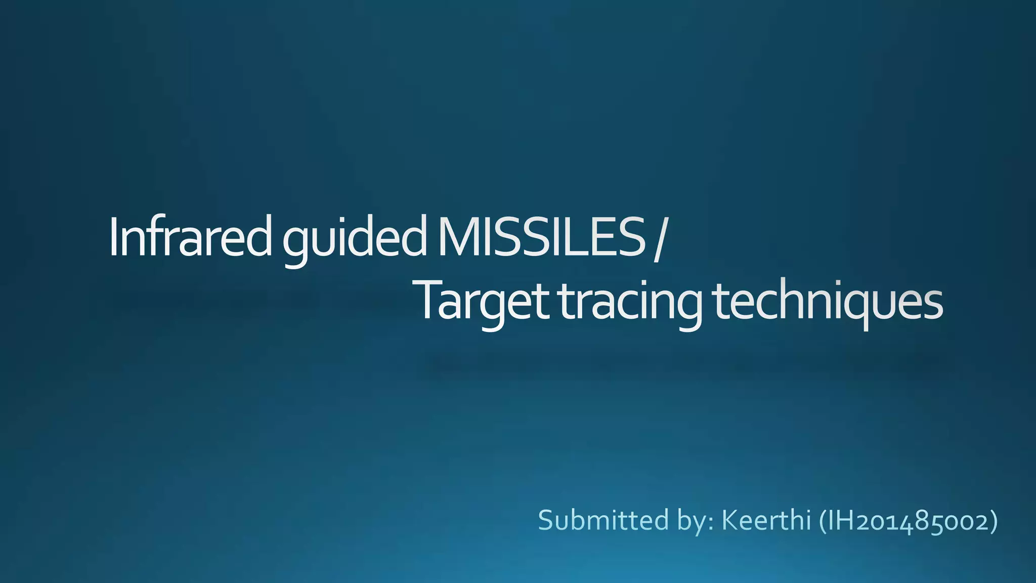 Infrared guided missiles | PPTX