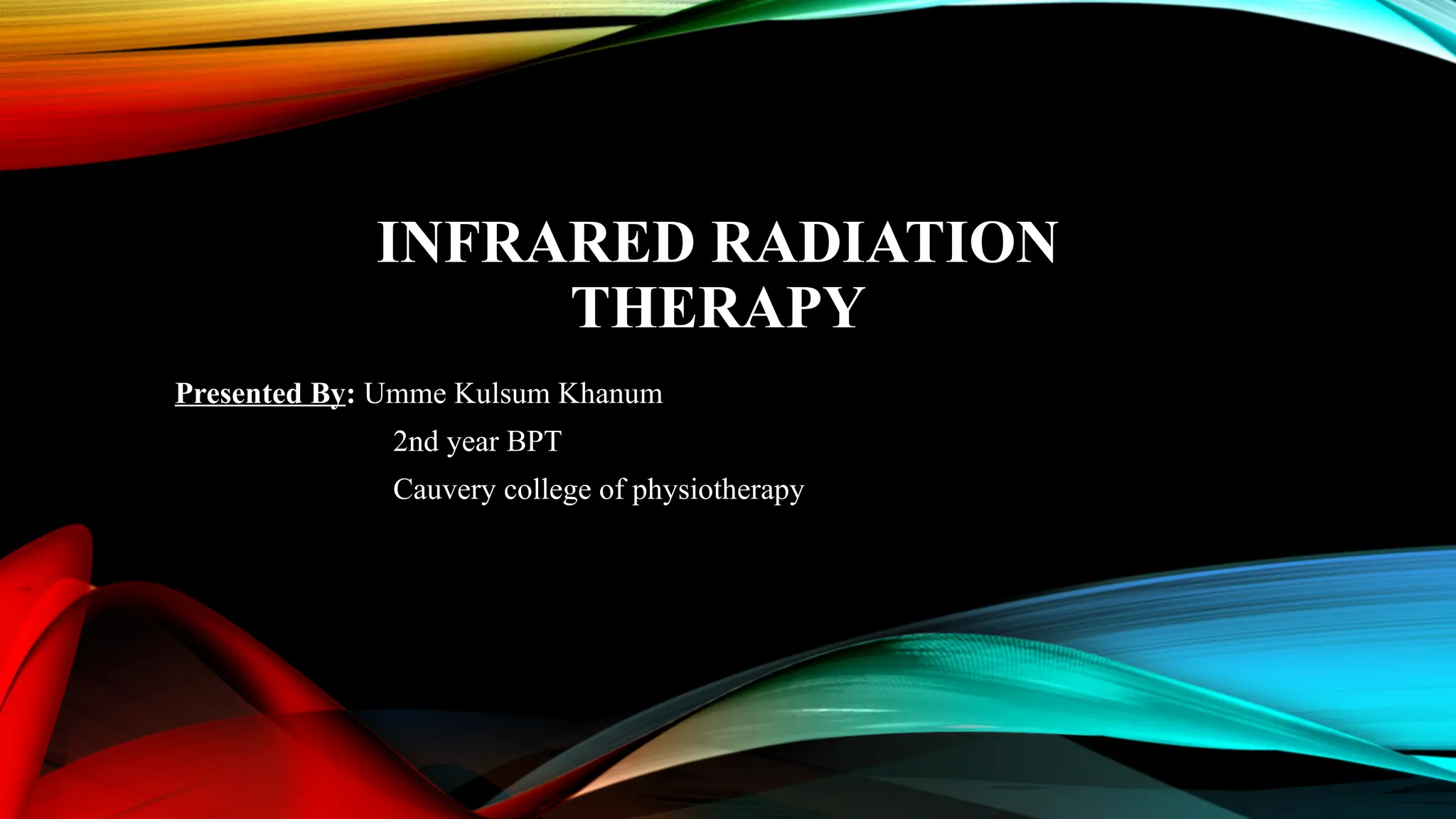Infrared Radiation Therapy in Physiotherapy | PPTX