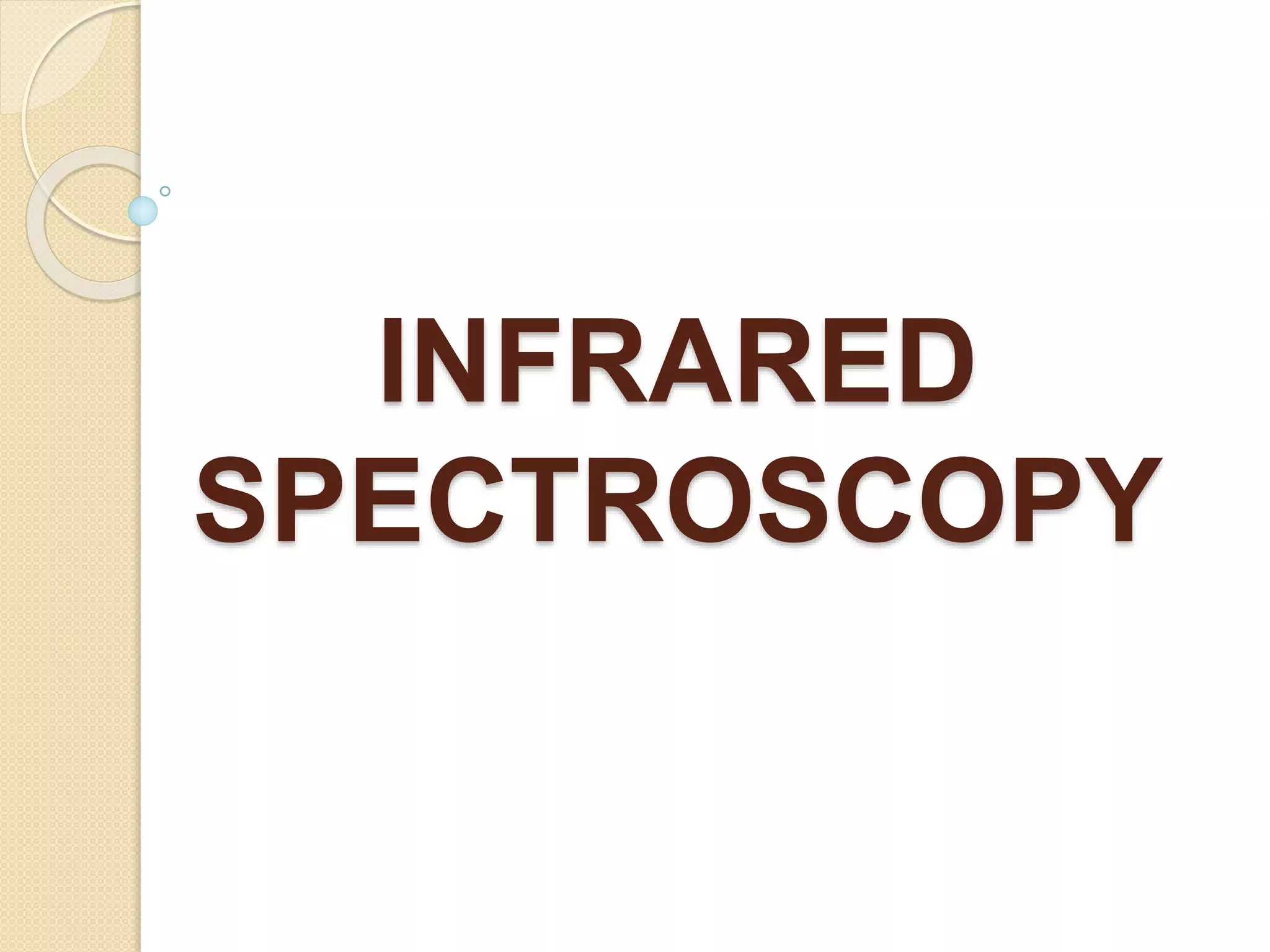Infrared spectroscopy | PPTX