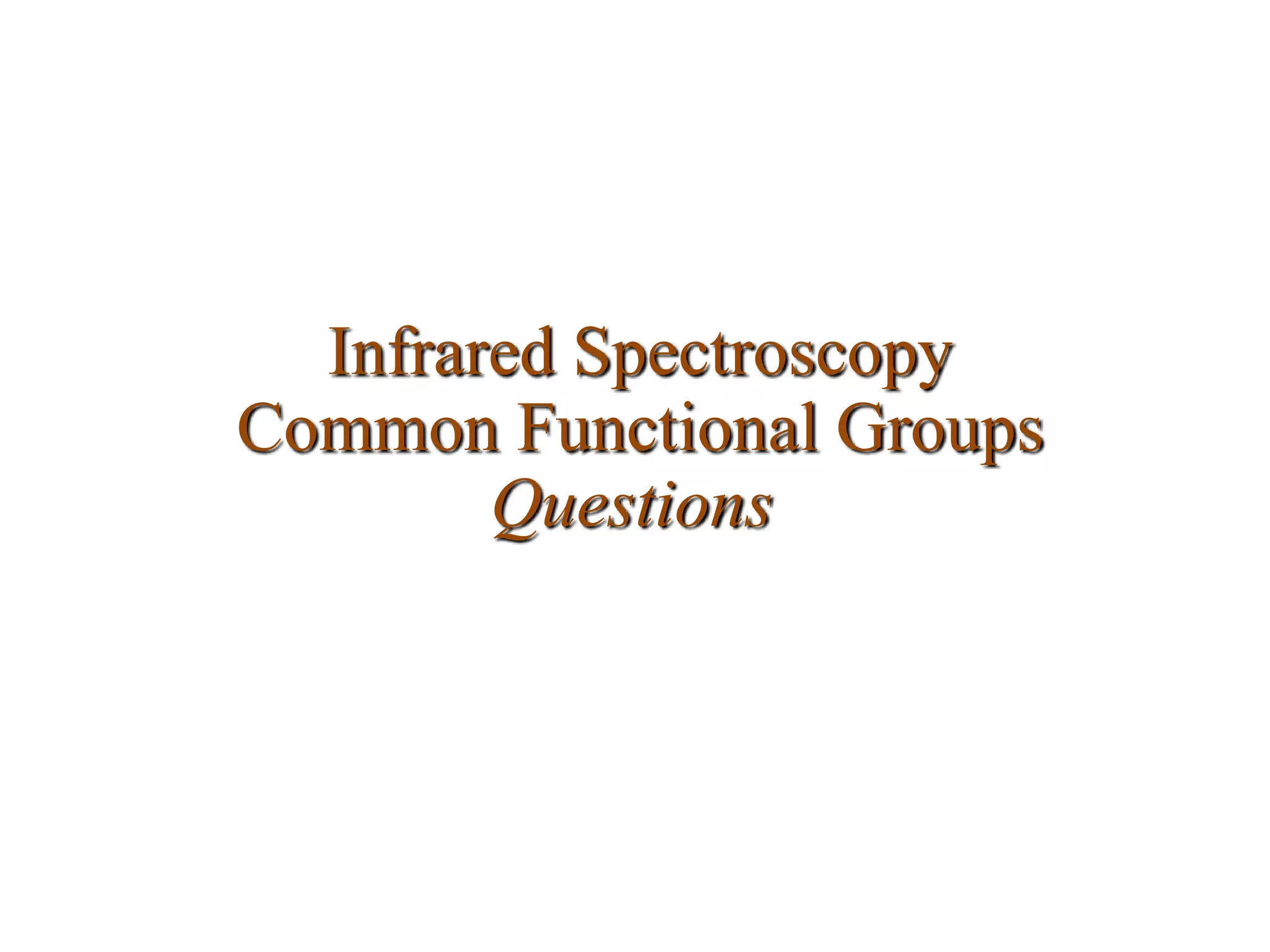 Infrared Spectroscopy (IR) - Overview & Interpretation | PPTX