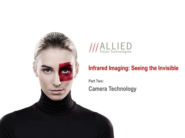 Infrared Technology - Seeing the Invisible (Part Two: Camera Technology ...