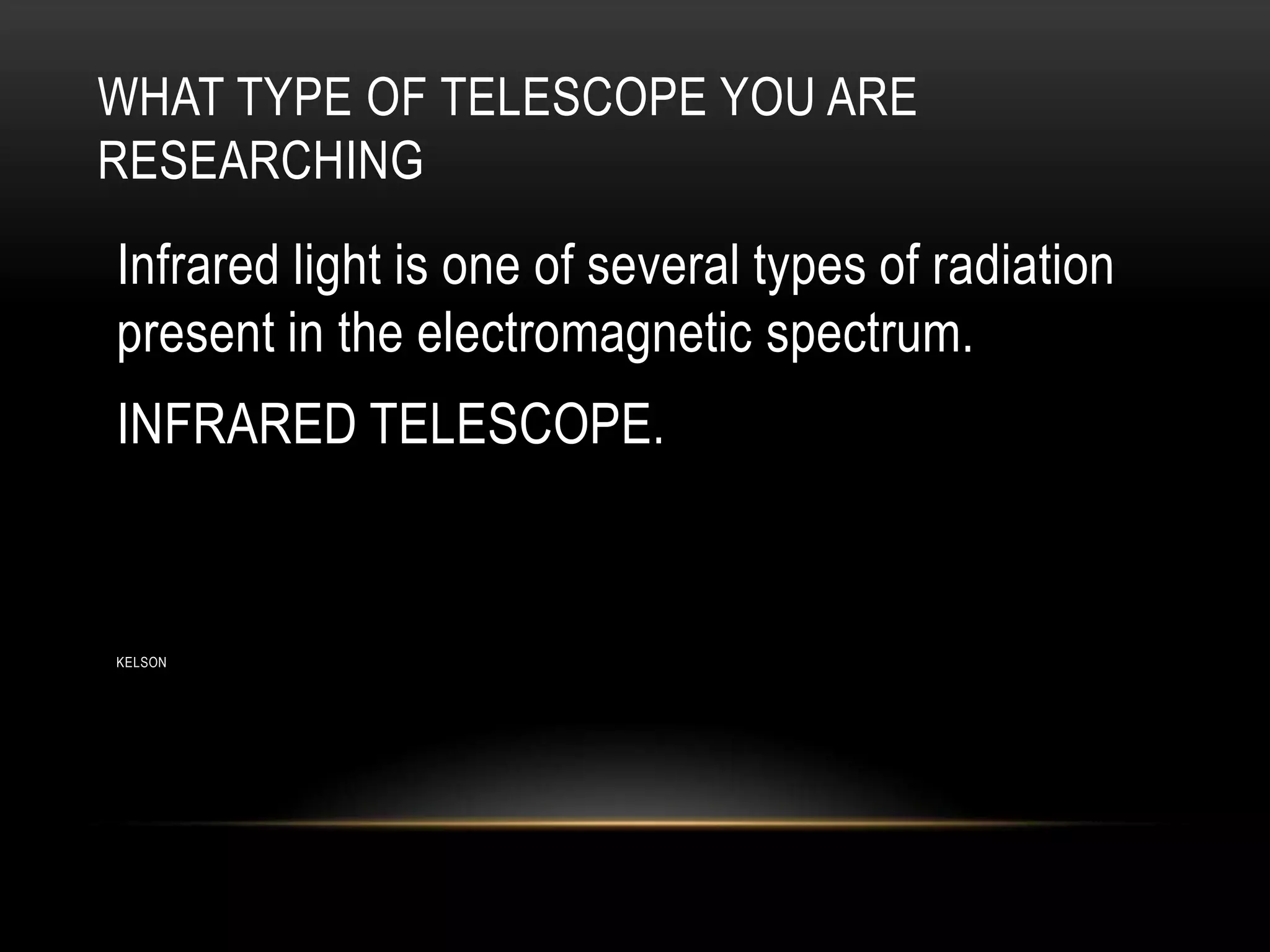 Infrared telescopes kel, jesse, ela, ellie | PPTX