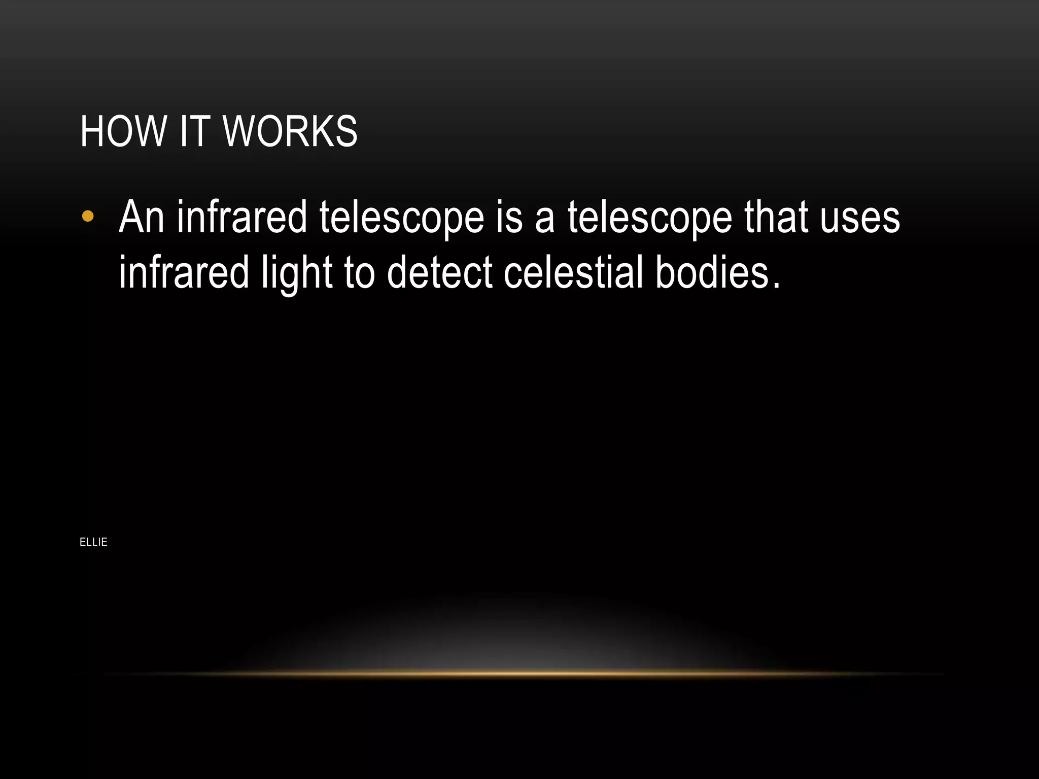 Infrared telescopes kel, jesse, ela, ellie | PPTX