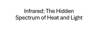 Infrared: The Hidden Spectrum of Heat and Light | PDF