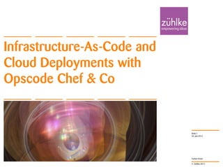 Infrastructure-As-Code and Cloud Deployments with Opscode Chef & Co | PPT