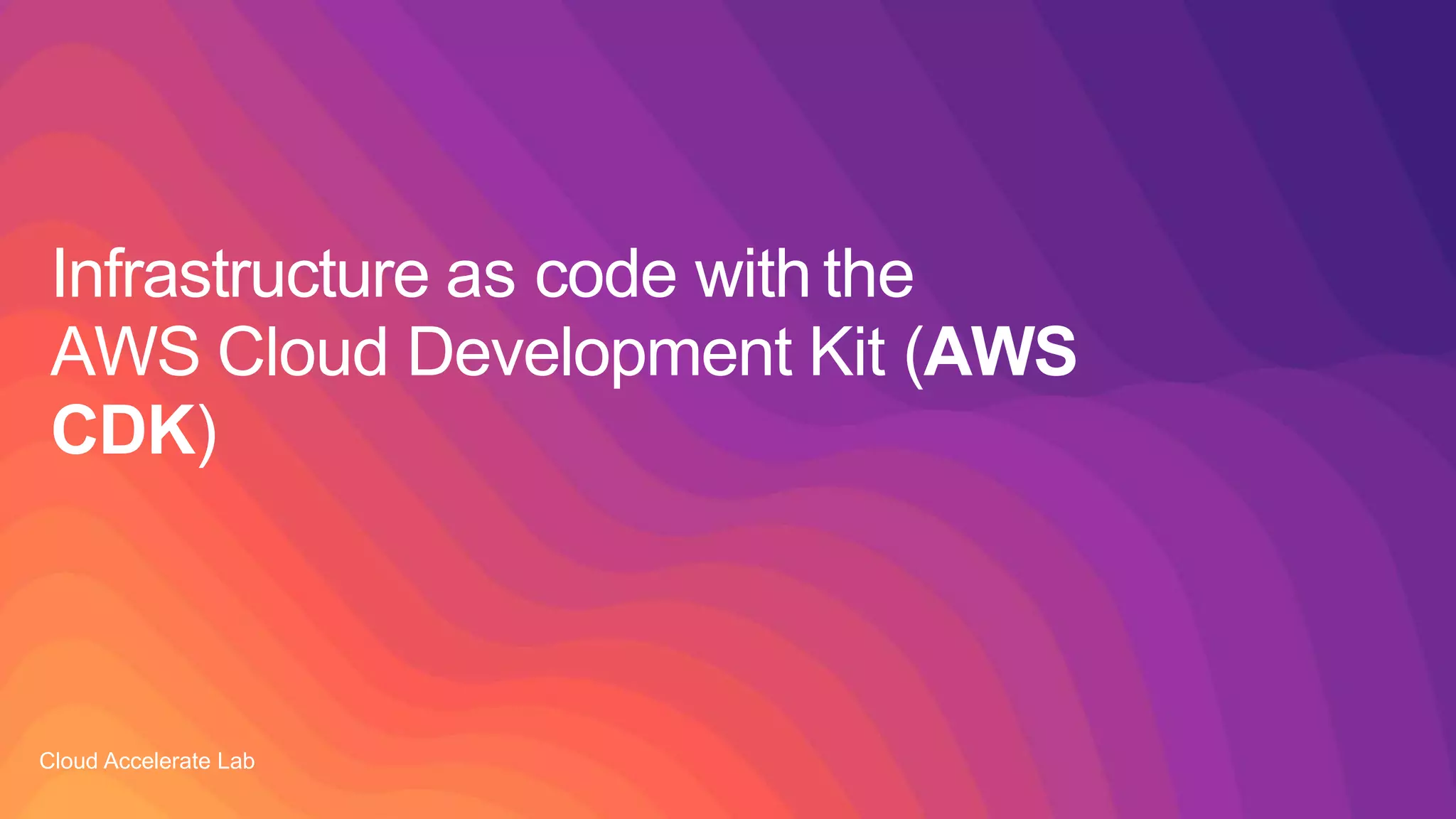 Infrastructure as Code and AWS CDK | PPT