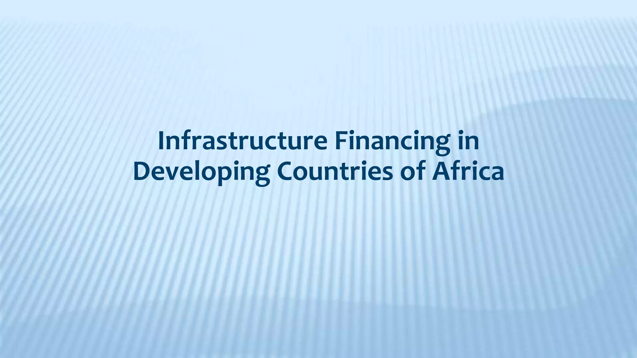 Infrastructure financing in developing countries of africa | PPT