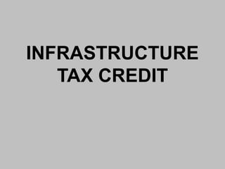Infrastructure Tax Credit | PPT
