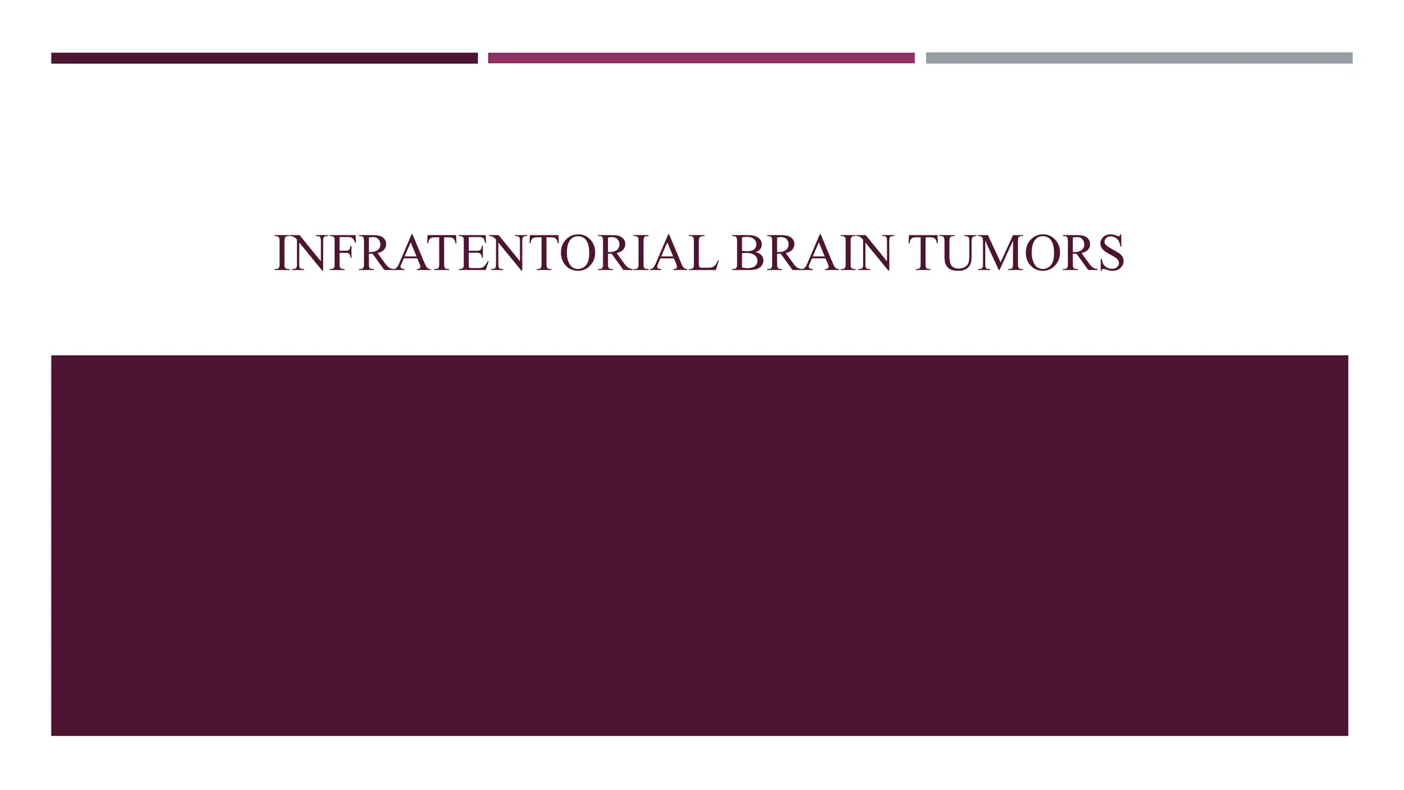 IMAGING OF INFRATENTORIAL BRAIN TUMORS.pptx | Brain and Nervous System ...