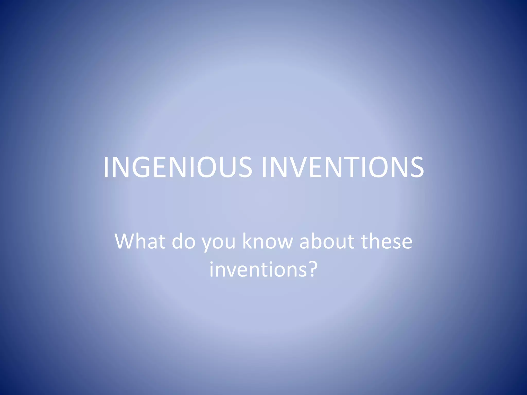 Ingenious inventions | PPT