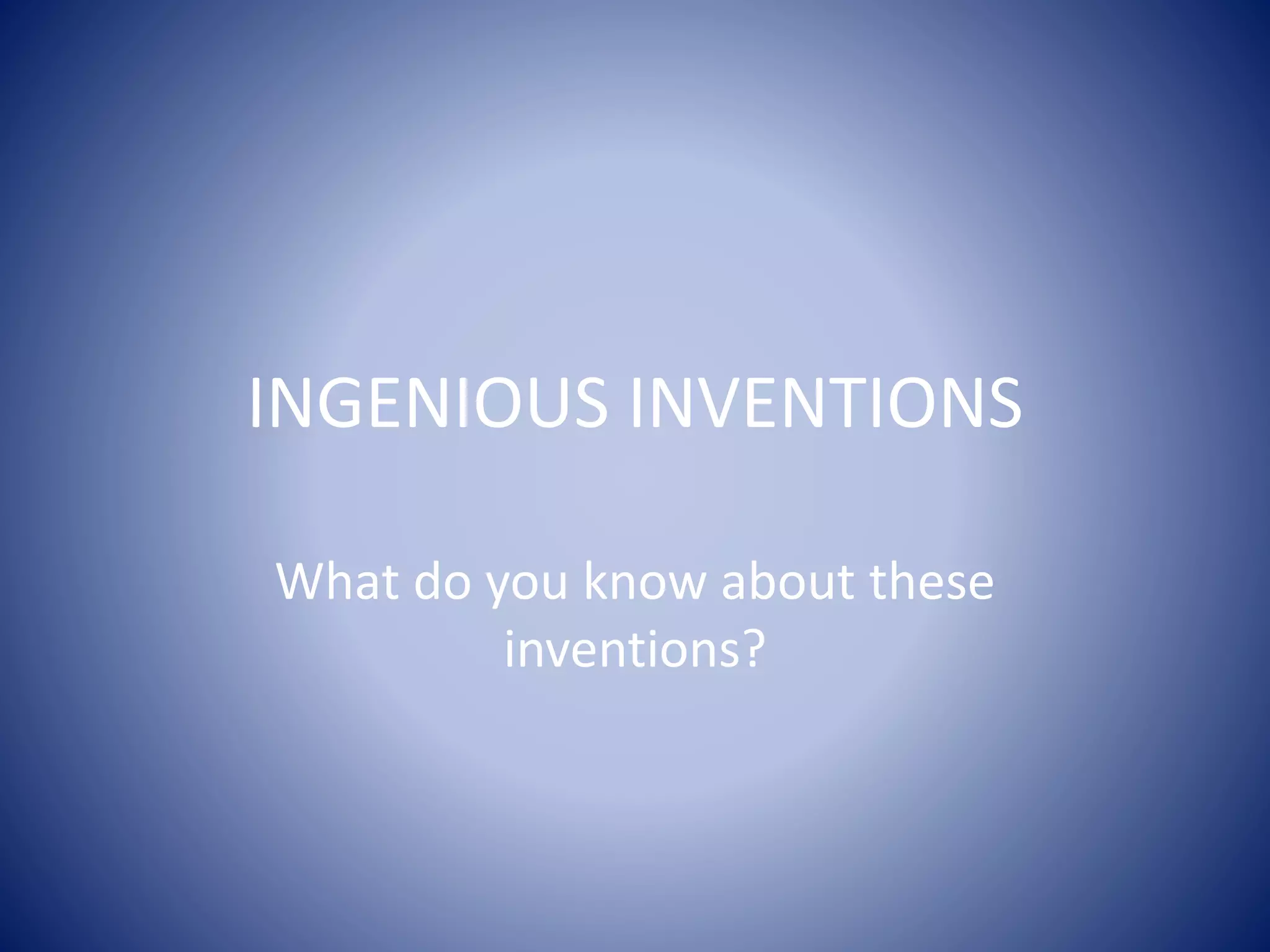 Ingenious inventions | PPTX