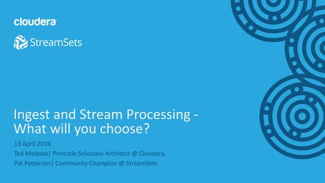 Ingest and Stream Processing - What will you choose? | PPT