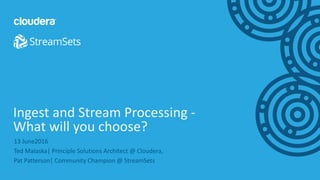 Ingest and Stream Processing - What will you choose? | PPTX
