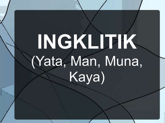 Baitang 7 - Ang Ingklitik (Yata, Man, Muna, Kaya) | PPT