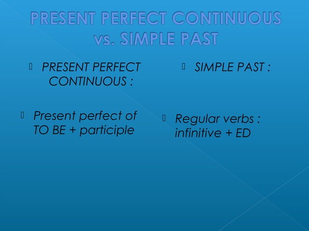 Present Perfect Continuous Vs. Simple Past | PPT