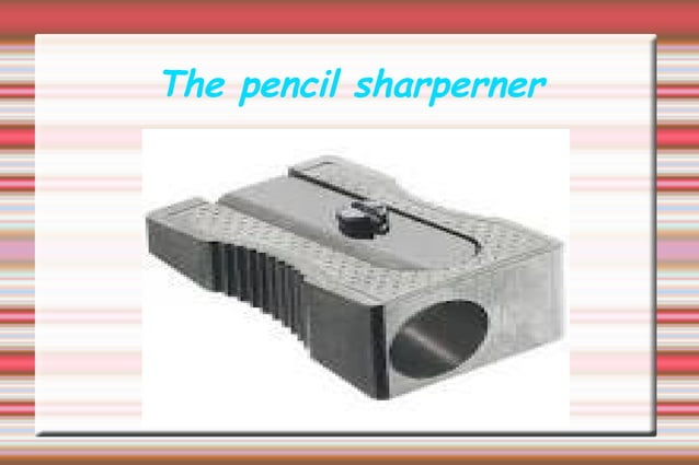 the pencil sharpener,Lisha Liu 3A | ODP