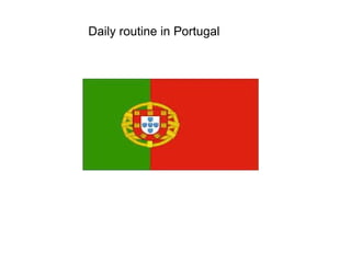 Daily routine in Portugal | ODP