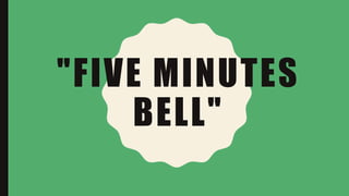 five minutes bell | PPTX