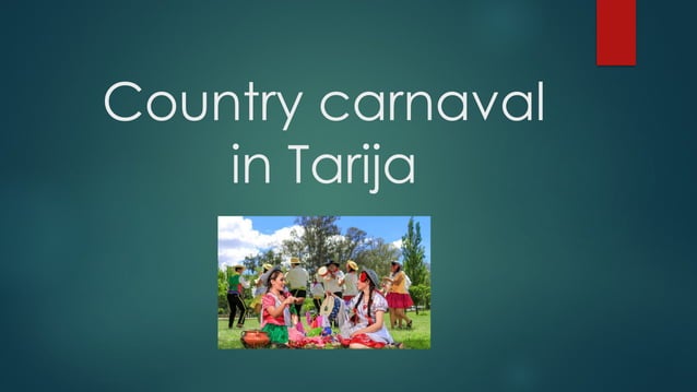 THE TARIJA'S CARNIVAL IN THE COUNTRY SITE | PPTX
