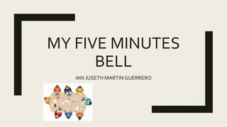 five minutes bell | PPTX