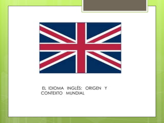 Ingles origen y desarrollo | PPTX